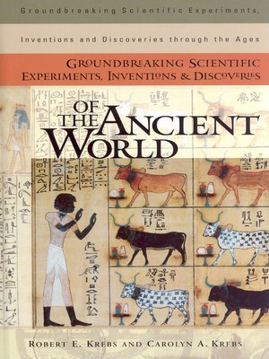 Groundbreaking Scientific Experiments, Inventions, and Discoveries of the Ancient World by ...